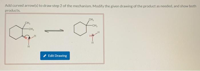 Solved Add curved arrow(s) to draw step 2 of the mechanism. | Chegg.com