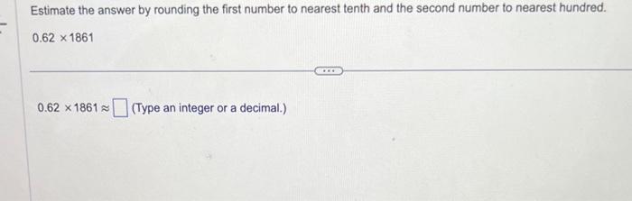 Solved Estimate the answer by rounding the first number to | Chegg.com