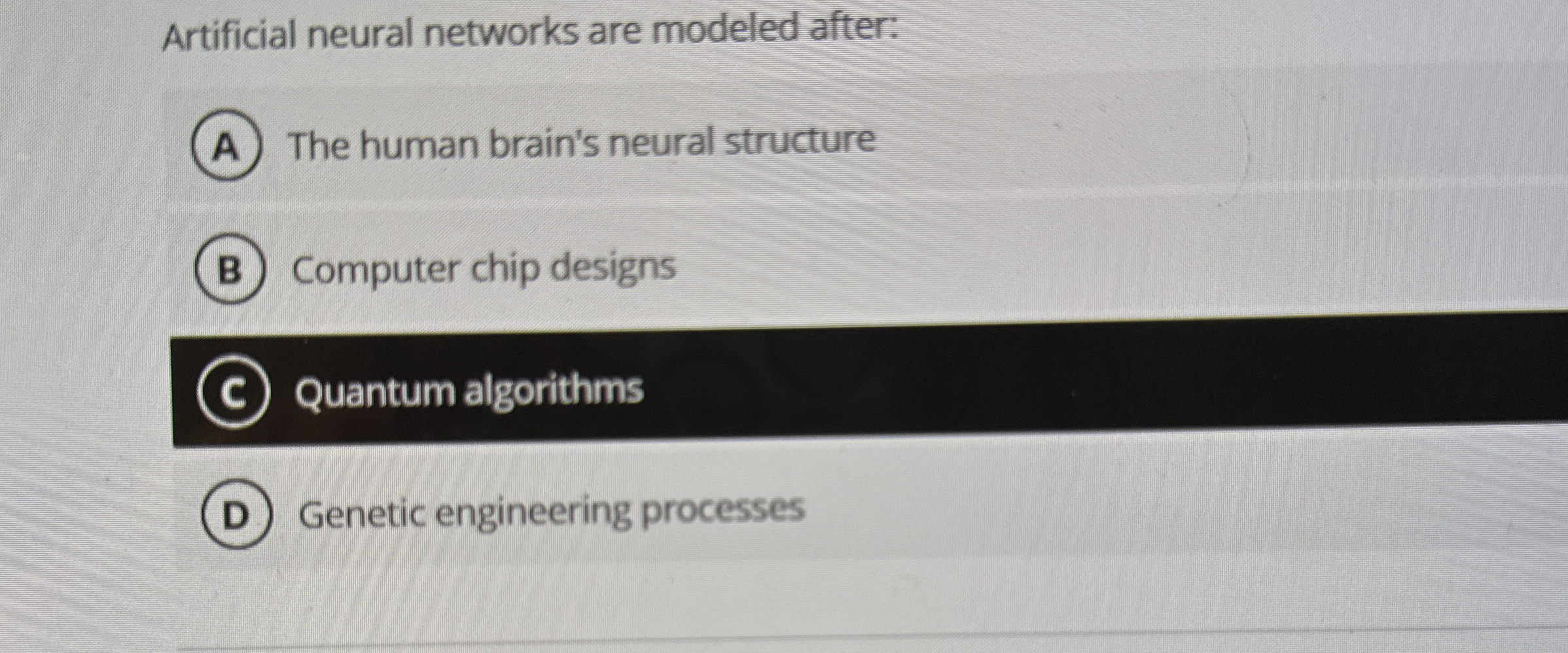 Solved Artificial neural networks are modeled after:The | Chegg.com