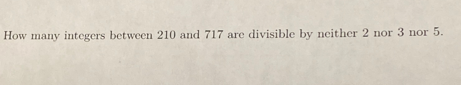 Solved How many integers between 210 ﻿and 717 ﻿are divisible | Chegg.com