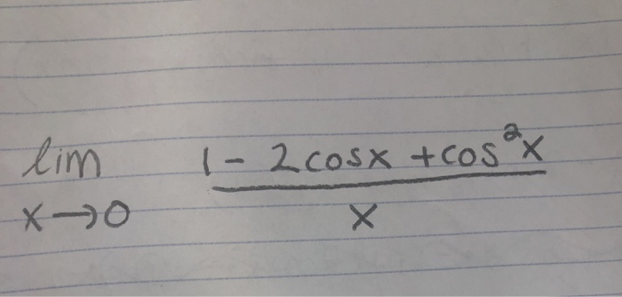 Solved lim 1-2cosx + cos ex | Chegg.com