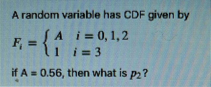 A random variable has CDF given by Fi={A1i=0,1,2i=3 | Chegg.com