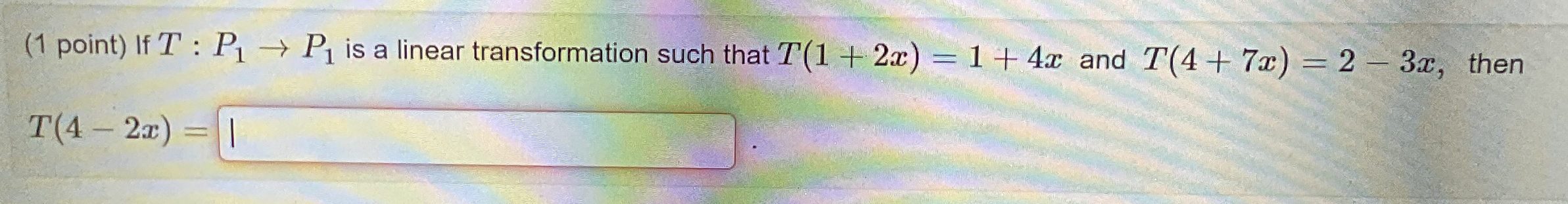 (1 ﻿point) ﻿If T:P1→P1 ﻿is a linear transformation | Chegg.com