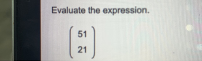 Solved Evaluate the expression. 21 | Chegg.com