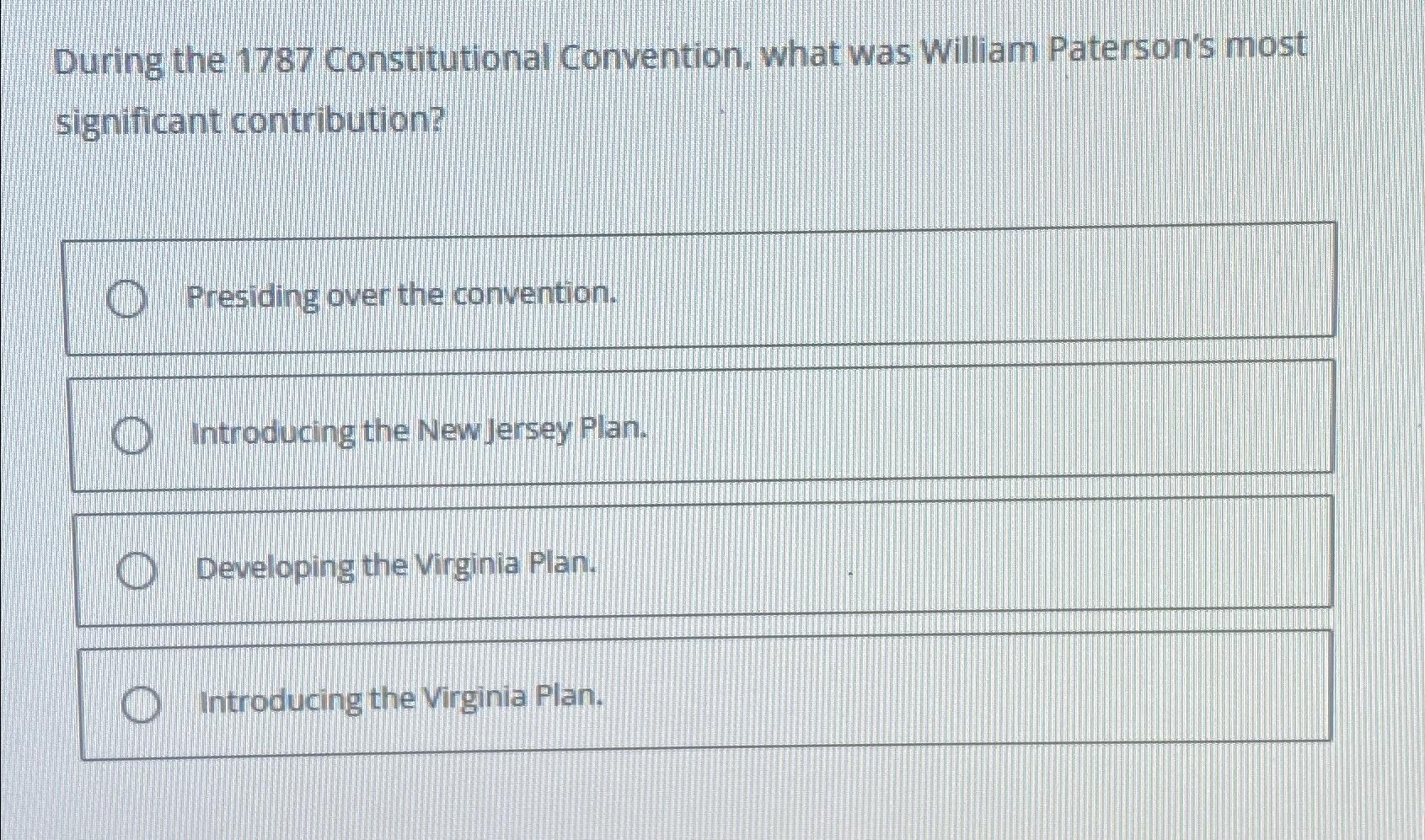Solved During the 1787 ﻿Constitutional Convention, what was | Chegg.com