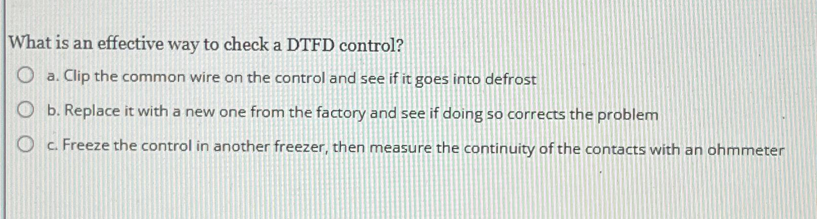 Solved What is an effective way to check a DTFD control?a. | Chegg.com