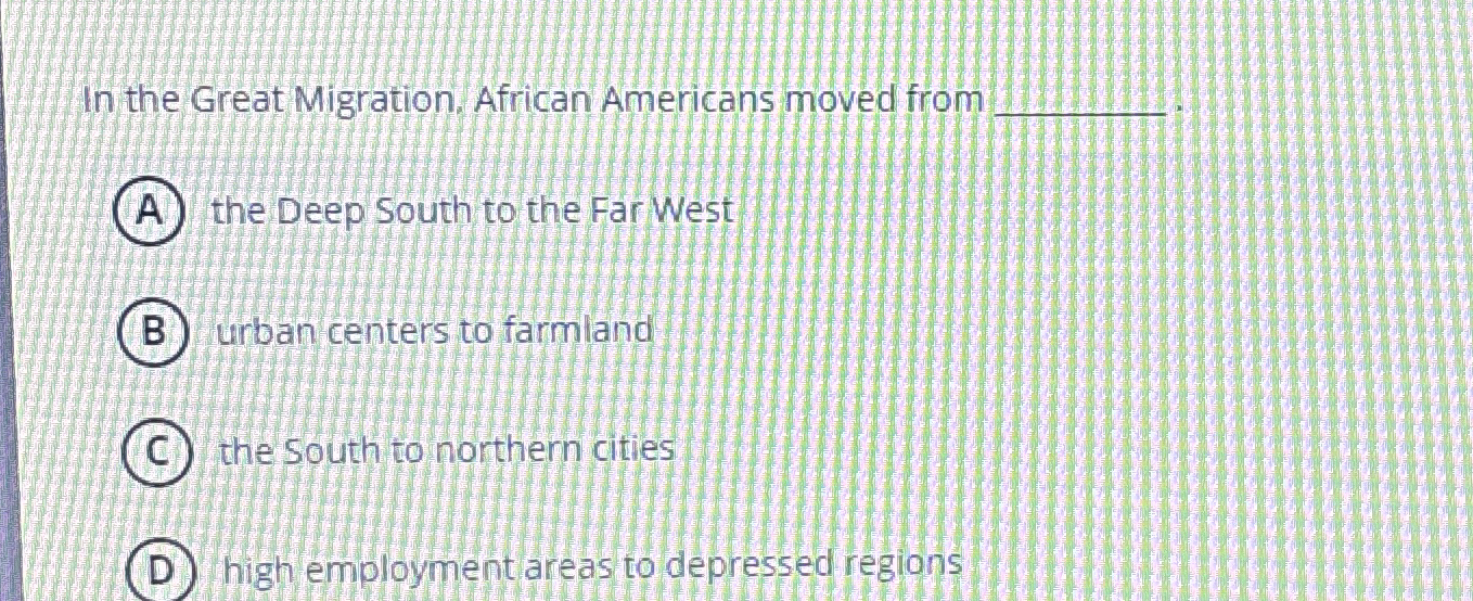 Solved In the Great Migration. African Americans moved | Chegg.com