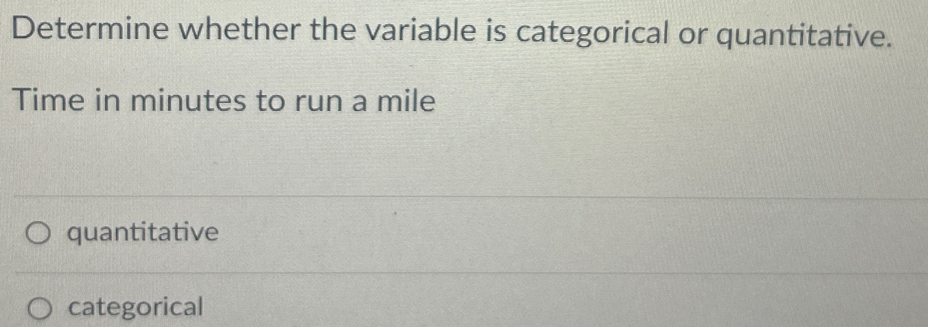 Solved Determine whether the variable is categorical or | Chegg.com