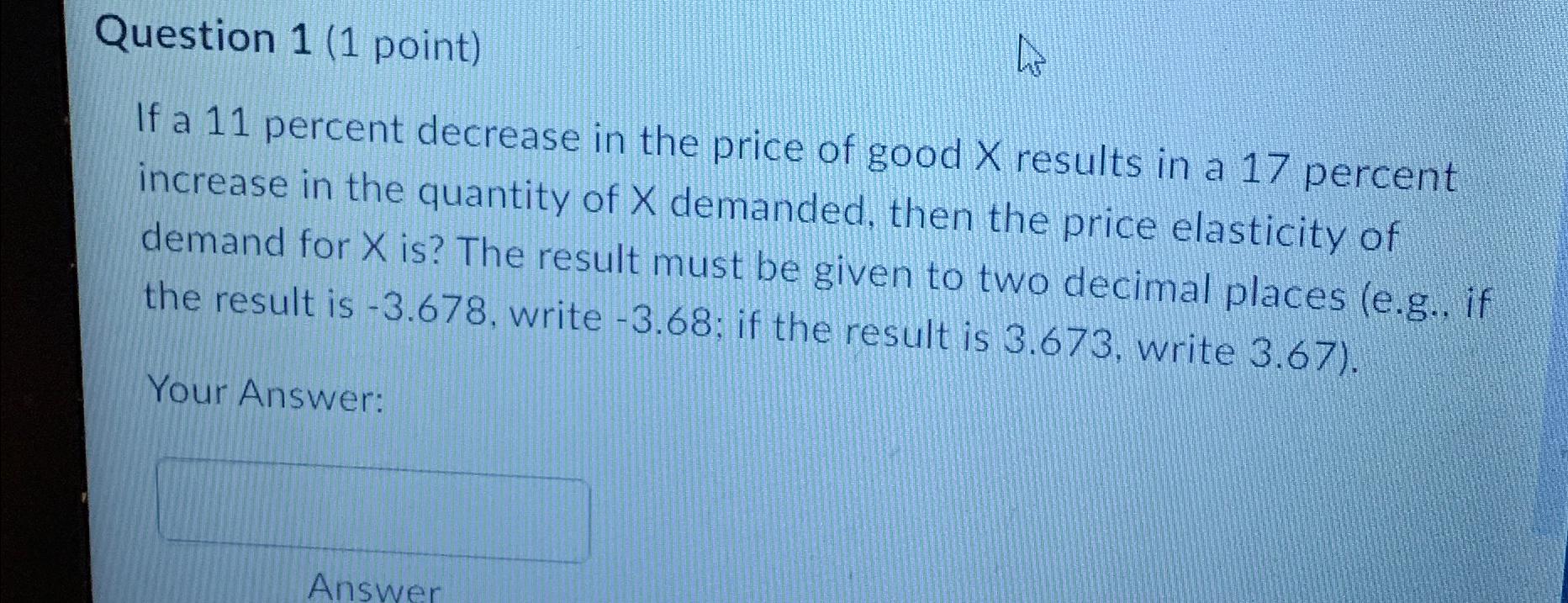 Solved Question 1 (1 ﻿point)If a 11 ﻿percent decrease in the | Chegg.com