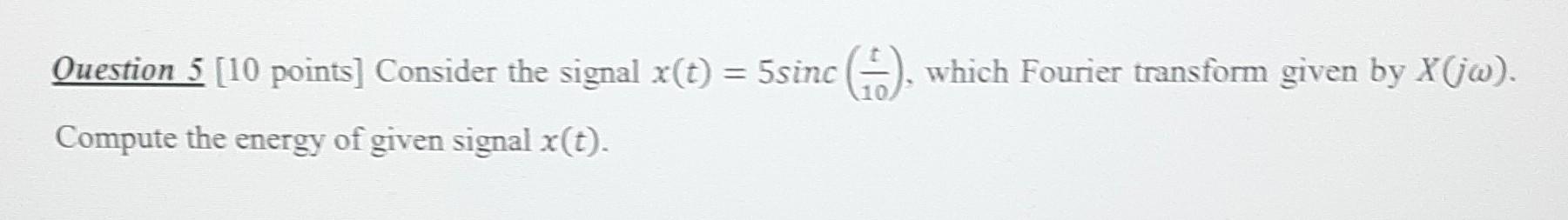 Solved Ouestion 5[10 points] Consider the signal | Chegg.com