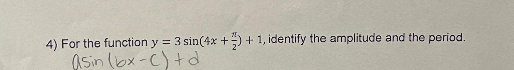 Solved For the function y=3sin(4x+π2)+1, ﻿identify the | Chegg.com