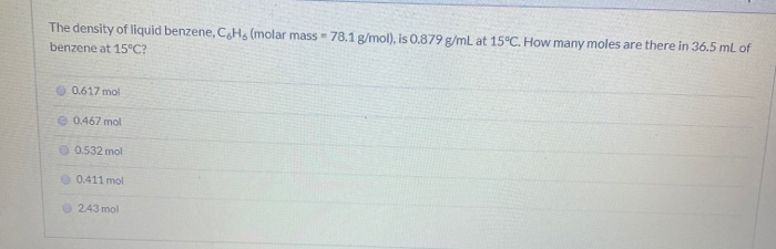 Solved The density of liquid benzene, C.H. (molar mass = | Chegg.com