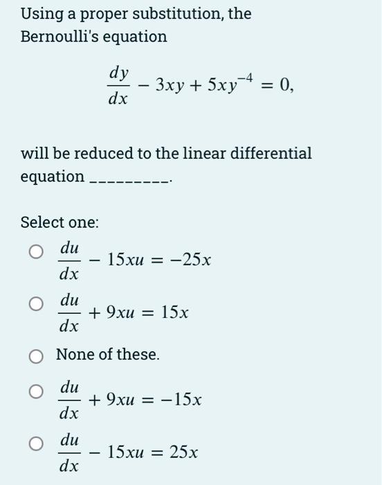 Solved Using a proper substitution, the Bernoulli's equation | Chegg.com