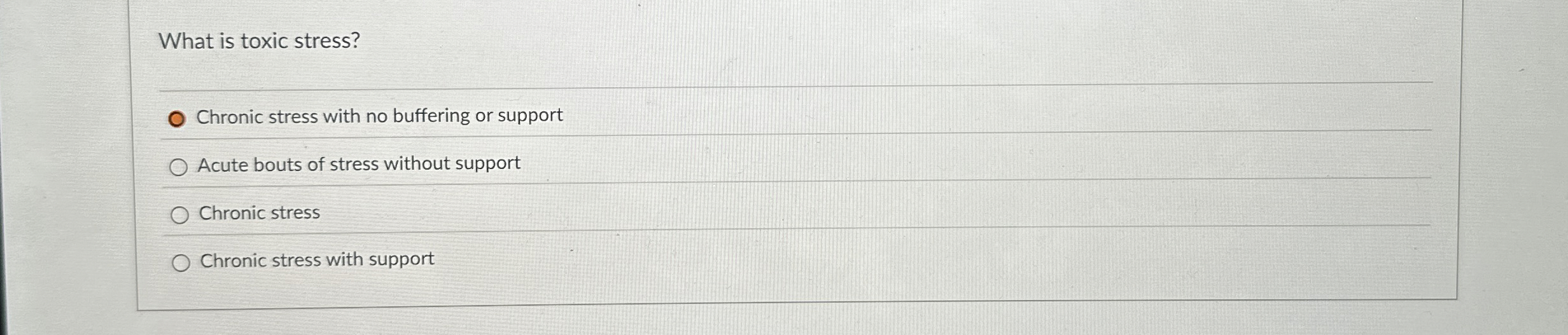 Solved What is toxic stress?Chronic stress with no buffering | Chegg.com