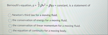 Solved Bernoulli's equation, p 12ρv2 ρgy= ﻿constant, is a | Chegg.com