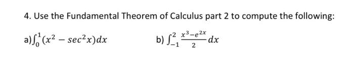 Solved 4. Use the Fundamental Theorem of Calculus part 2 to | Chegg.com