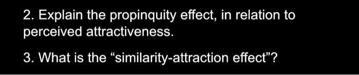 Solved 2. Explain the propinquity effect, in relation to | Chegg.com