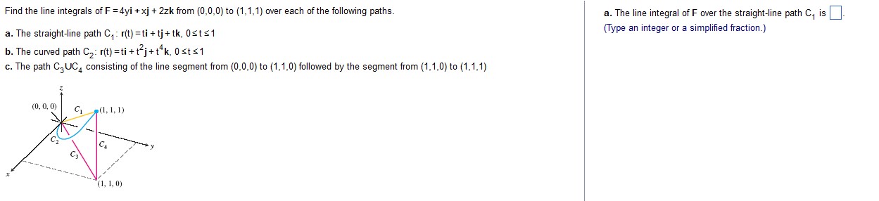Solved Find the line integrals of F=4yi+xj+2zk ﻿from | Chegg.com