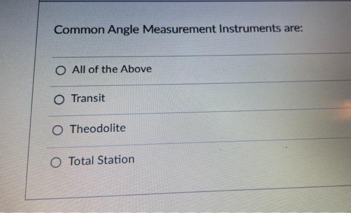 Solved Common Angle Measurement Instruments are: All of the | Chegg.com