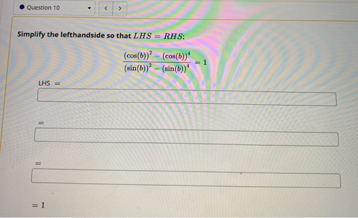Solved Question 10 Simplify the lefthandside so that LHS | Chegg.com