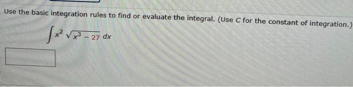 Solved Use the basic integration rules to find or evaluate | Chegg.com