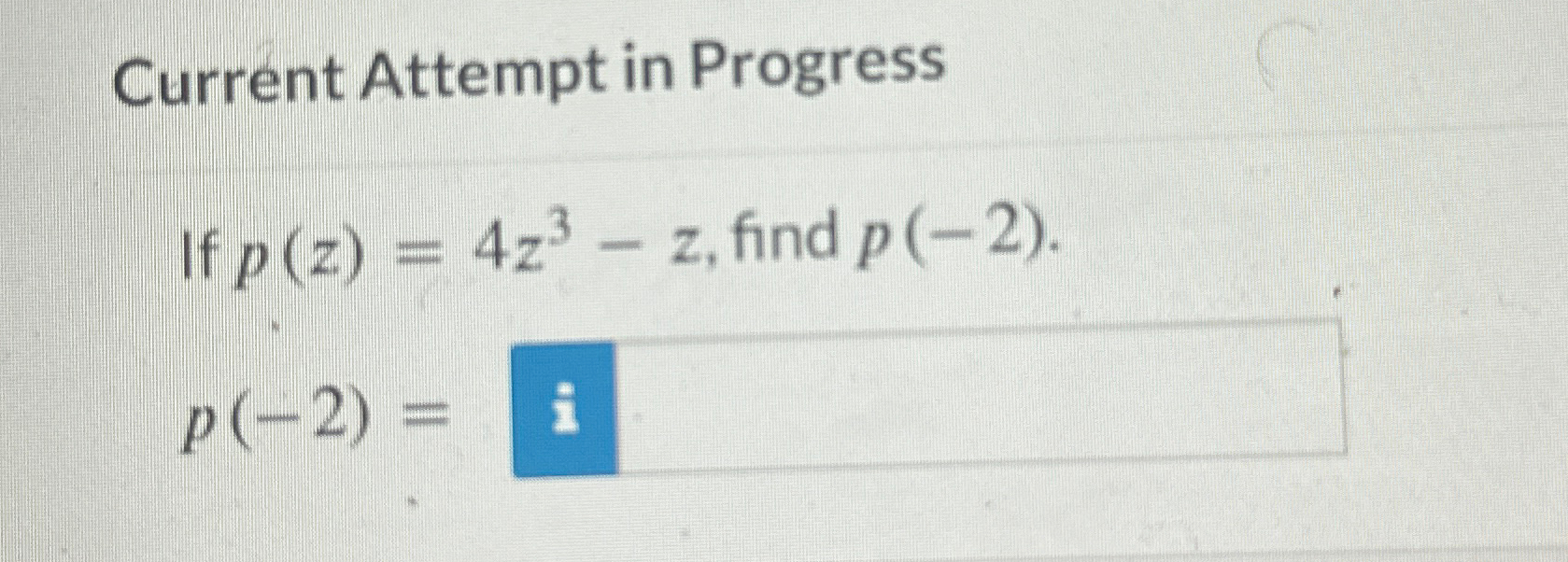 Solved Current Attempt in ProgressIf p(z)=4z3-z, ﻿find | Chegg.com