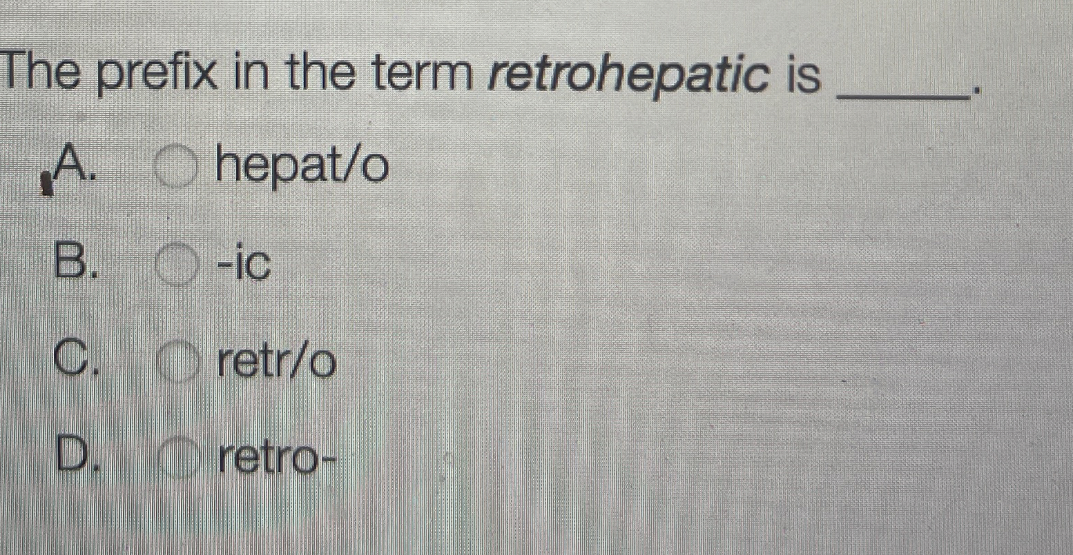 Solved The prefix in the term retrohepatic is q,A. | Chegg.com