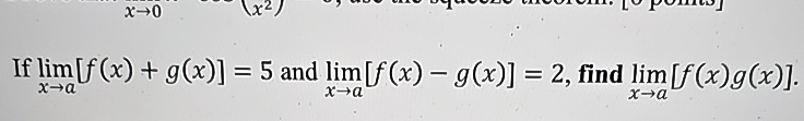 Solved If limx→a[f(x)+g(x)]=5 ﻿and limx→a[f(x)-g(x)]=2, | Chegg.com