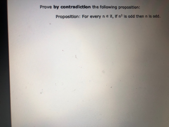 Solved Prove by contradiction the following proposition: | Chegg.com Solved Prove by contradiction the following proposition: | Chegg.com