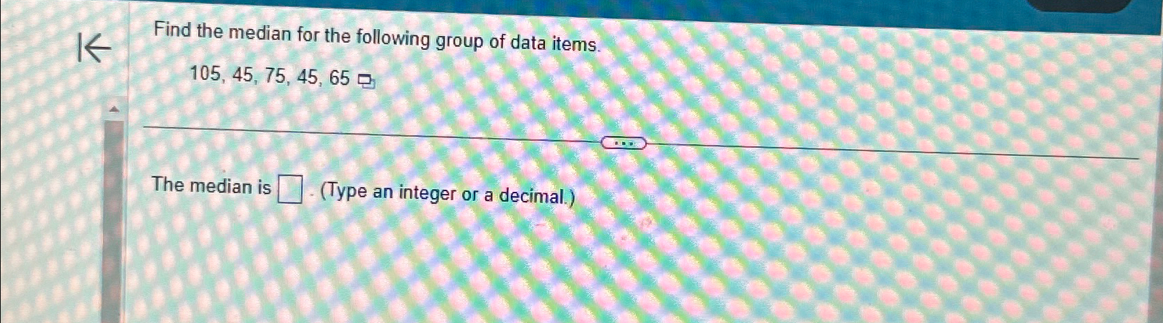 Solved Find the median for the following group of data | Chegg.com