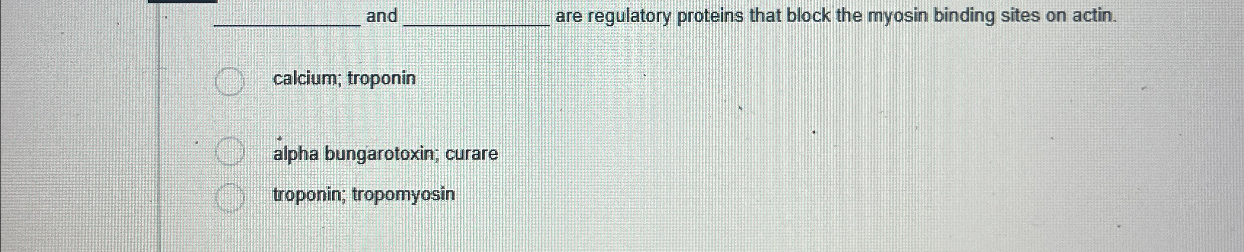 Solved and ﻿are regulatory proteins that block the myosin | Chegg.com