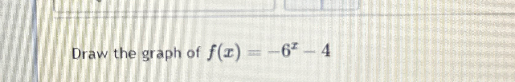 Solved Draw the graph of f(x)=-6x-4 | Chegg.com