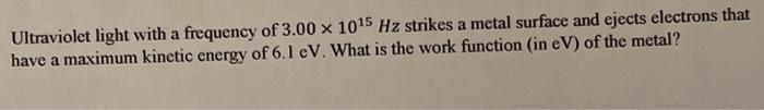 Solved Ultraviolet light with a frequency of 3.00×1015 Hz | Chegg.com