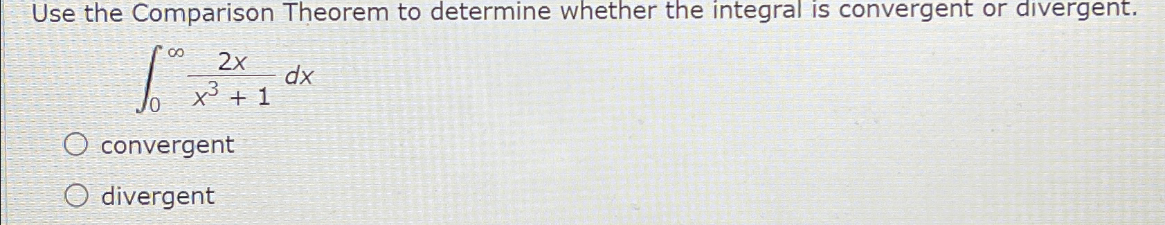 Solved Use the Comparison Theorem to determine whether the | Chegg.com