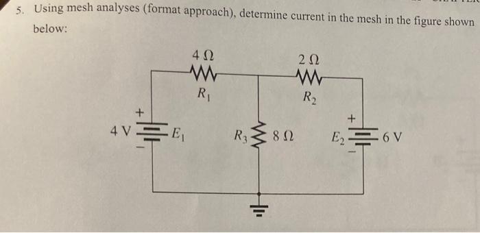 Solved 5. Using mesh analyses (format approach), determine | Chegg.com
