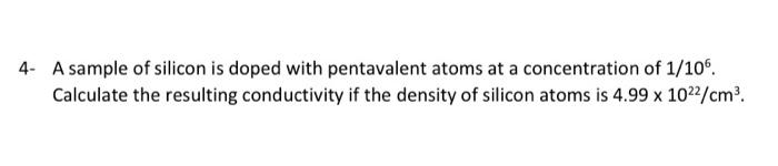 Solved 4- A sample of silicon is doped with pentavalent | Chegg.com
