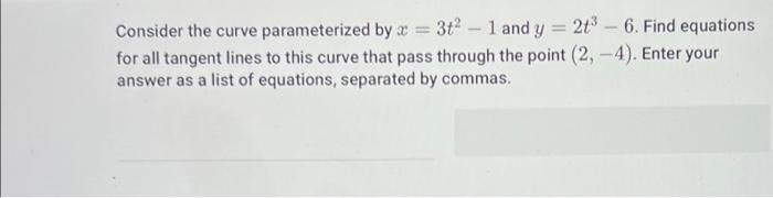 Solved Consider the curve parameterized by x = 3t2 - 1 and y | Chegg.com