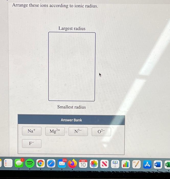 Solved Arrange these ions according to ionic radius. Largest | Chegg.com