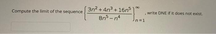 Solved Compute the limit of the sequence 3n2 +4n3 +16n5 8n5 | Chegg.com