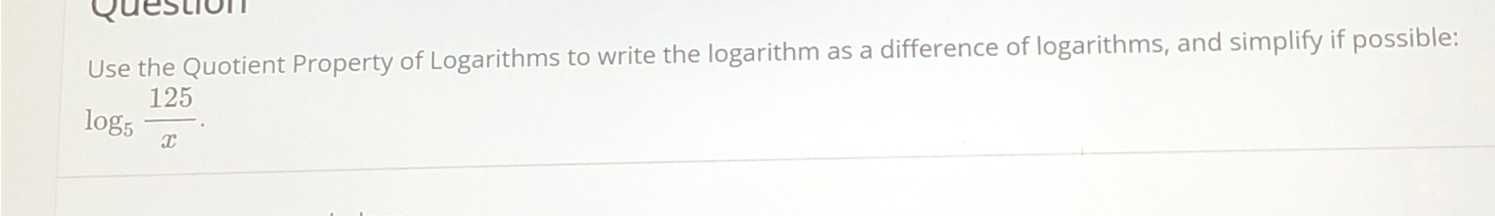 Solved Use the Quotient Property of Logarithms to write the | Chegg.com