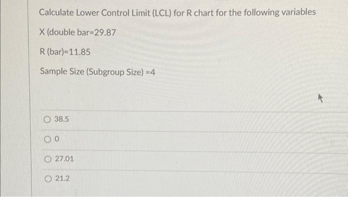 Solved Calculate Lower Control Limit (LCL) for R chart for | Chegg.com
