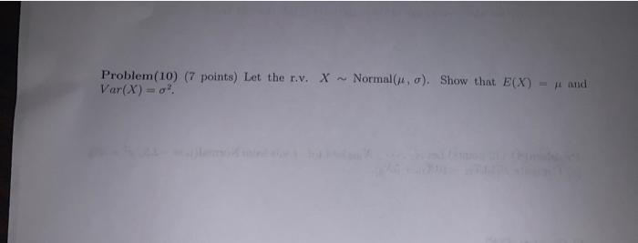 Solved Problem(10) (7 points) Let the r.v. X∼Normal(μ,σ). | Chegg.com
