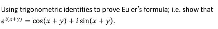Solved Using trigonometric identities to prove Euler's | Chegg.com