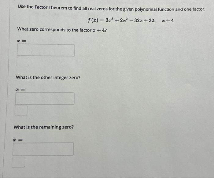 Solved Use the Factor Theorem to find all real zeros for the | Chegg.com