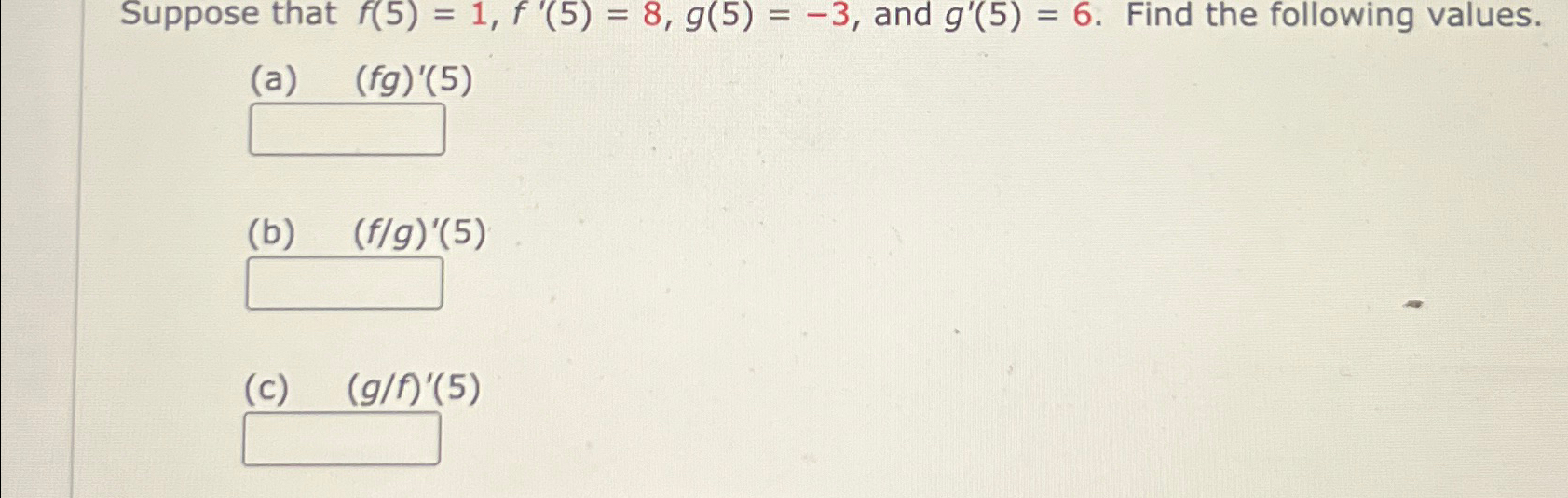 Solved Suppose that f(5)=1,f'(5)=8,g(5)=-3, ﻿and g'(5)=6. | Chegg.com