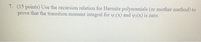 Solved 7. (15 points) Use the recursion relation for Hermite | Chegg.com