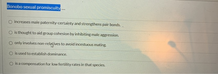 Solved Bonobo sexual promiscuity increases male paternity | Chegg.com