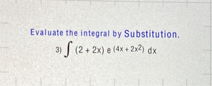 Solved Evaluate the integral by Substitution. 3) | Chegg.com
