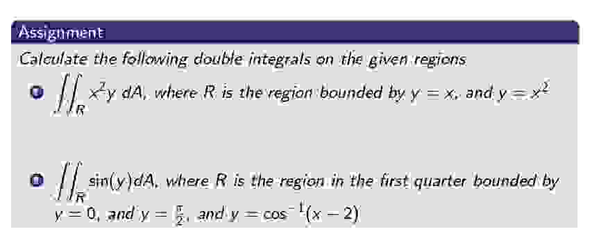 Solved AssigintrentCalculate the following double integrals | Chegg.com