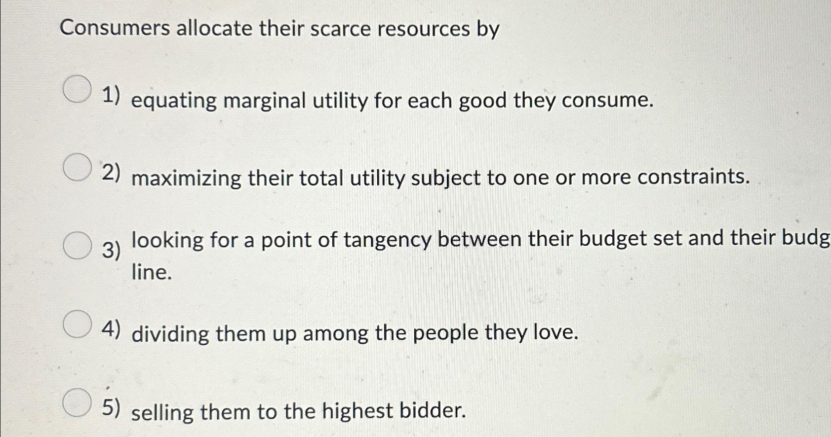 Solved Consumers allocate their scarce resources byequating | Chegg.com